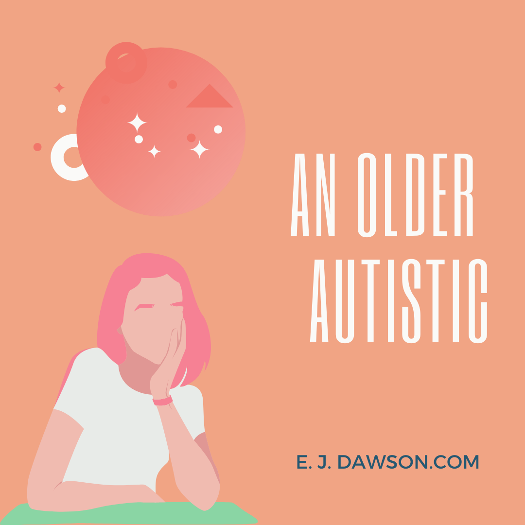 An Older Autistic – E. J. Dawson
